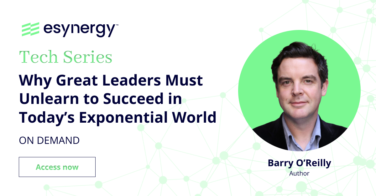 Why Great Leaders Must Unlearn to Succeed Today - esynergy