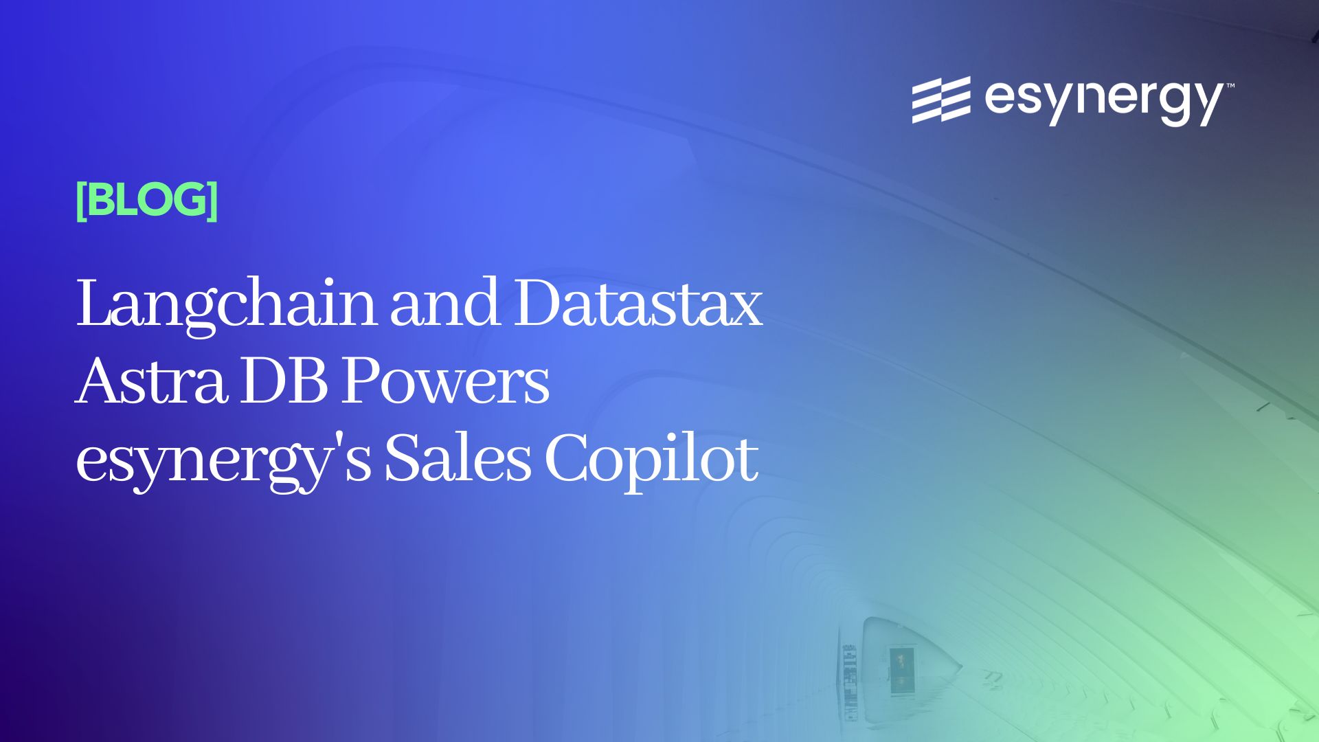 Langchain and Datastax Astra DB Powers esynergy's Sales Copilot esynergy